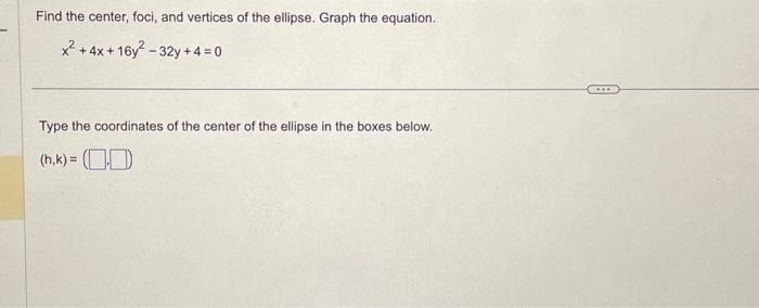 Solved Find the center, foci, and vertices of the ellipse. | Chegg.com