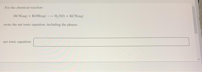 Solved For the chemical reaction HCN(aq) + KOH(aq) 1,000) + | Chegg.com