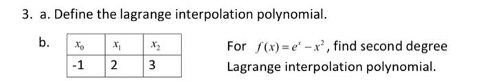 Solved 3. a. Define the lagrange interpolation polynomial. | Chegg.com
