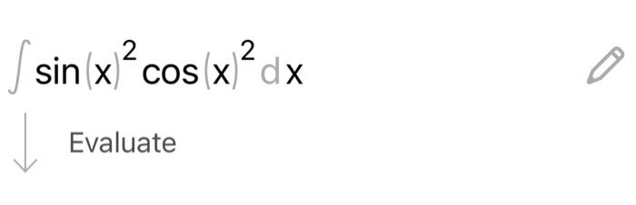 Solved ∫sin(x)2cos(x)2dx | Chegg.com