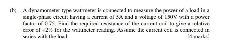 Solved (b) A dynamometer type wattmeter is connected to | Chegg.com