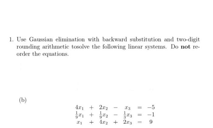 Solved 1. Use Gaussian elimination with backward | Chegg.com