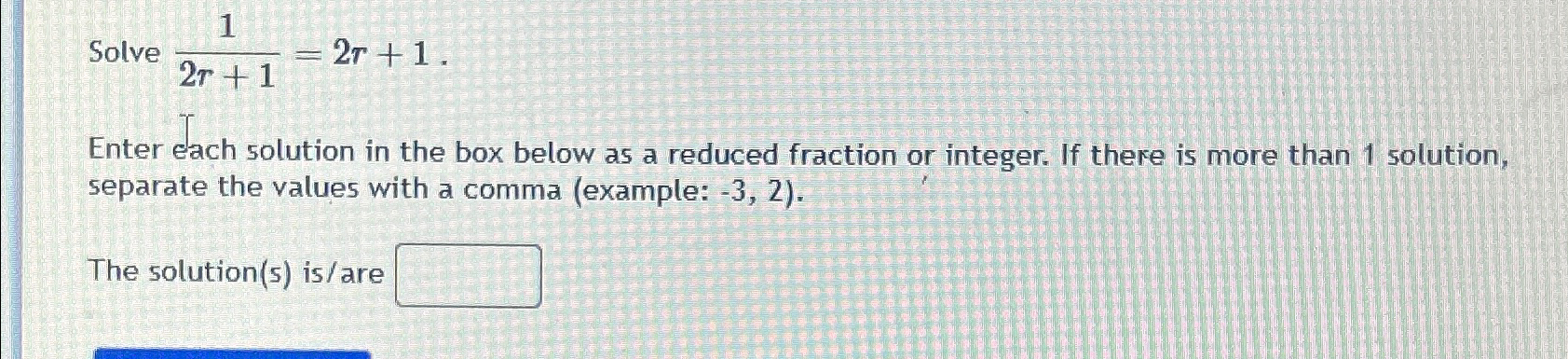 Solved Solve 12r+1=2r+1Enter each solution in the box below | Chegg.com