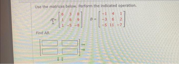 Solved Use the matrices below. Perform the indicated | Chegg.com