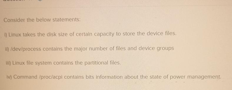 Solved Consider the below statements:i) ﻿Linux takes the | Chegg.com