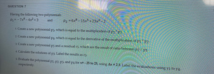 Solved QUESTION 7 Having the following two polynomials P1 = | Chegg.com