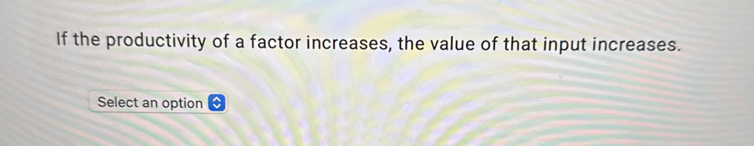 Solved If the productivity of a factor increases, the value | Chegg.com