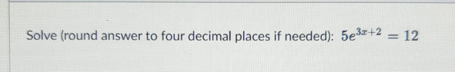Solved Solve (round answer to four decimal places if | Chegg.com