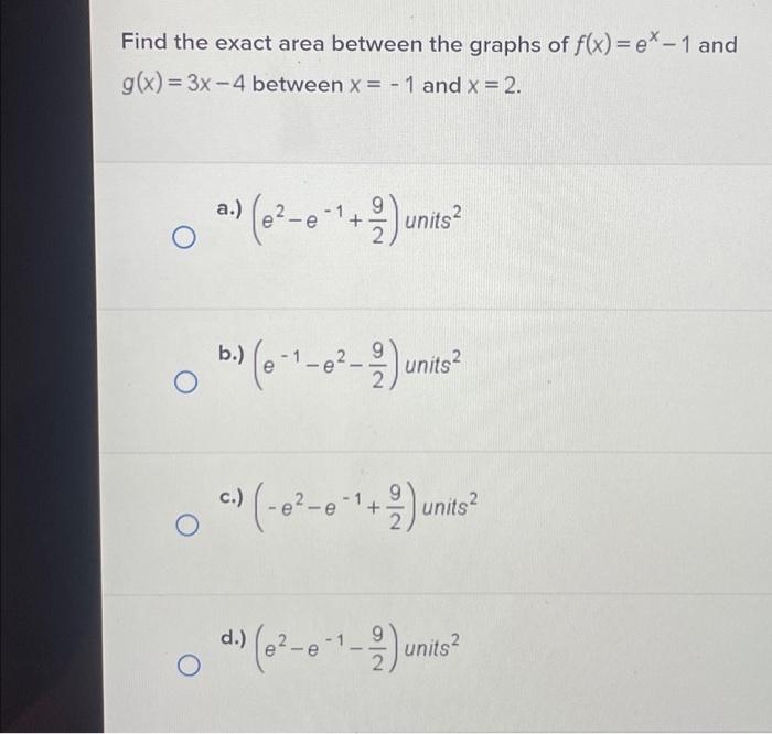 Solved Find the exact area between the graphs of f(x)=ex−1 | Chegg.com
