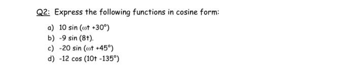 Solved Q2: Express the following functions in cosine form: | Chegg.com