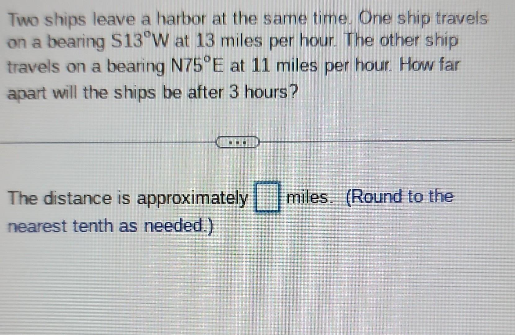 Solved Two ships leave a harbor at the same time. One ship | Chegg.com