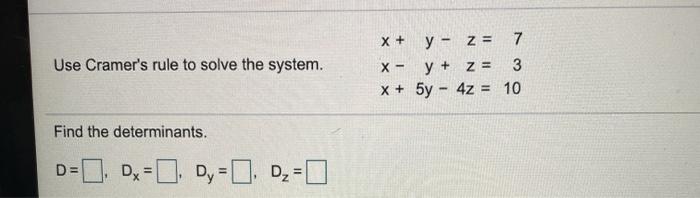 Solved Use Cramer's rule to solve the system. x + y - Z= 7 | Chegg.com