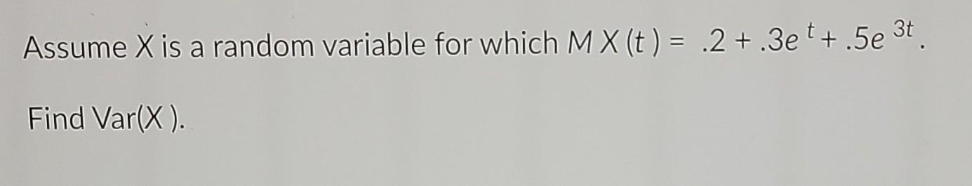 Solved Assume X is a random variable for which MX(t) = 2 + | Chegg.com