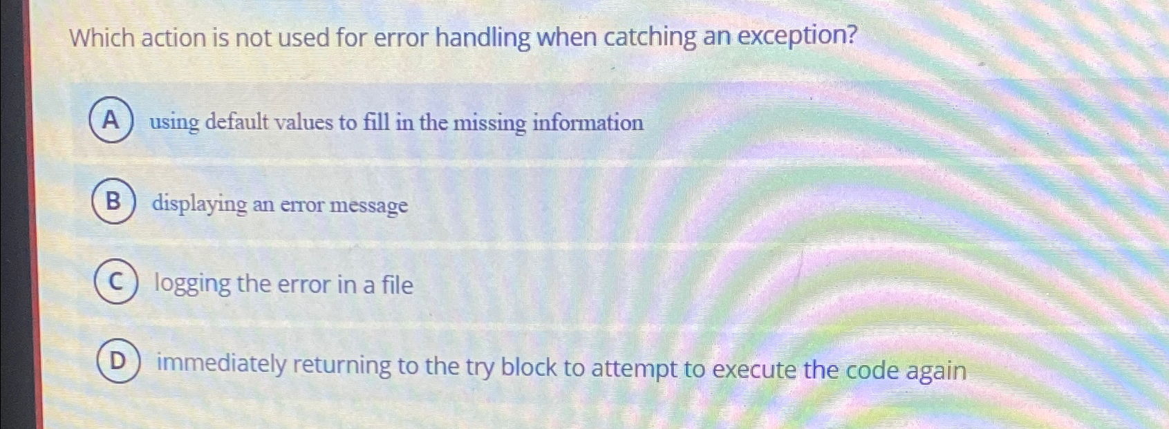 Solved Which action is not used for error handling when | Chegg.com