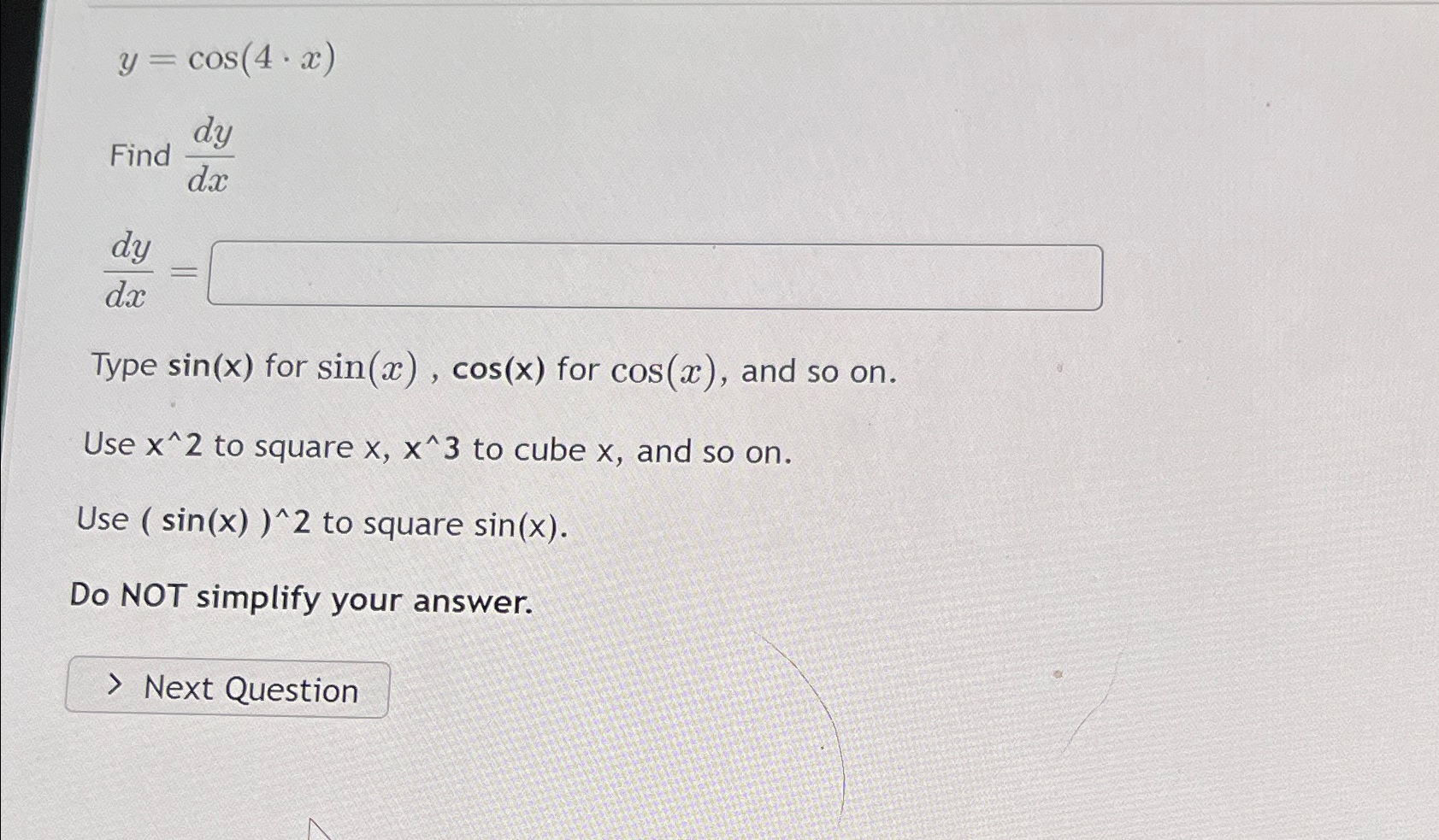 Solved y=cos(4*x)Find dydxdydx=Type sin(x) ﻿for | Chegg.com