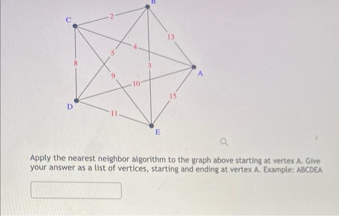 Solved 13 5 A 10 15 D E Apply the nearest neighbor algorithm | Chegg.com