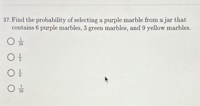 Solved 37 Find The Probability Of Selecting A Purple Marble Chegg