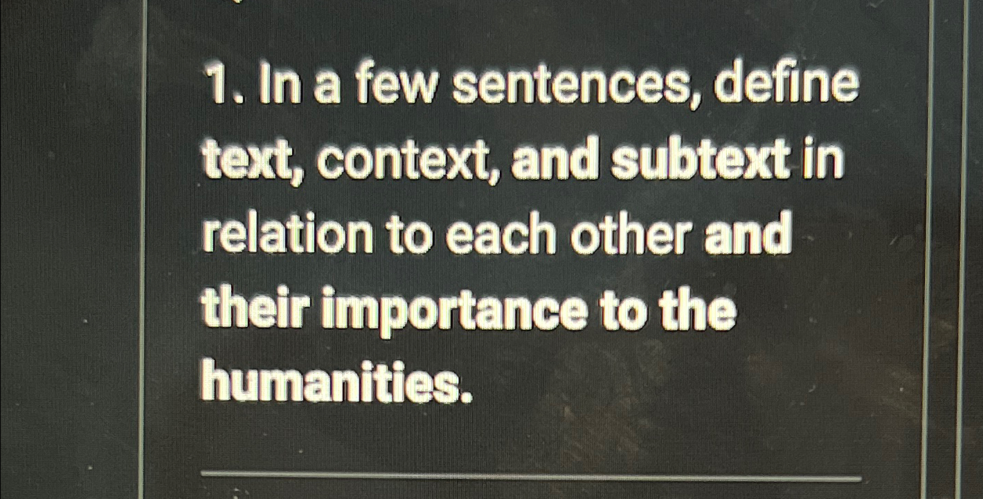 Solved In a few sentences, define text, context, and subtext | Chegg.com Solved In a few sentences, define text, context, and subtext | Chegg.com