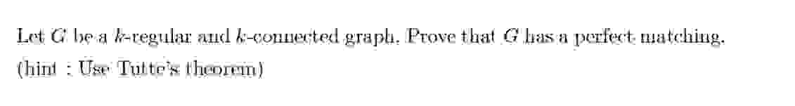 Solved Let G ﻿be a k-regular and k-connected graph. Prove | Chegg.com