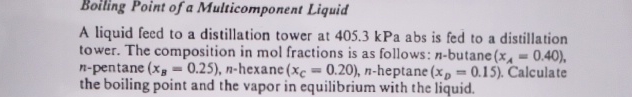 Solved Boiling Point of a Multicomponent LiquidA liquid feed | Chegg.com