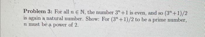 Solved Problem 3: For all n∈N, the number 3n+1 is even, and | Chegg.com