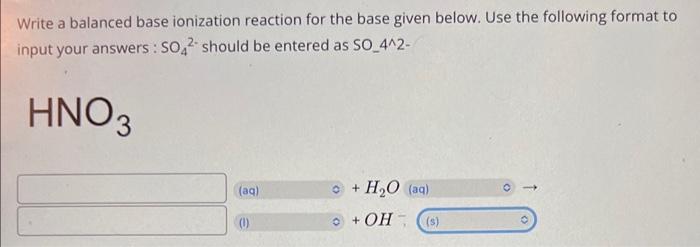 Solved Write a balanced base ionization reaction for the | Chegg.com