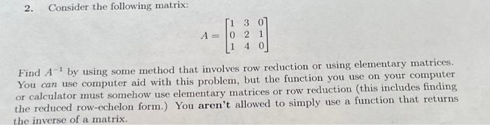 Solved 2. Consider the following matrix: A = [1 3 0] 02 4 0 | Chegg.com