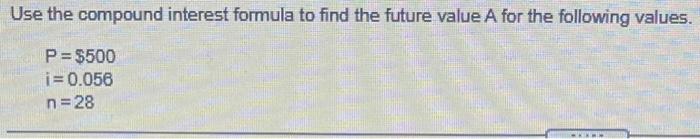Solved Use the compound interest formula to find the future | Chegg.com