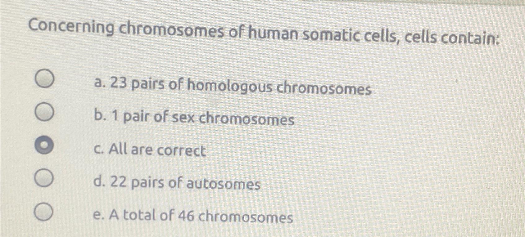 Solved Concerning chromosomes of human somatic cells, cells | Chegg.com