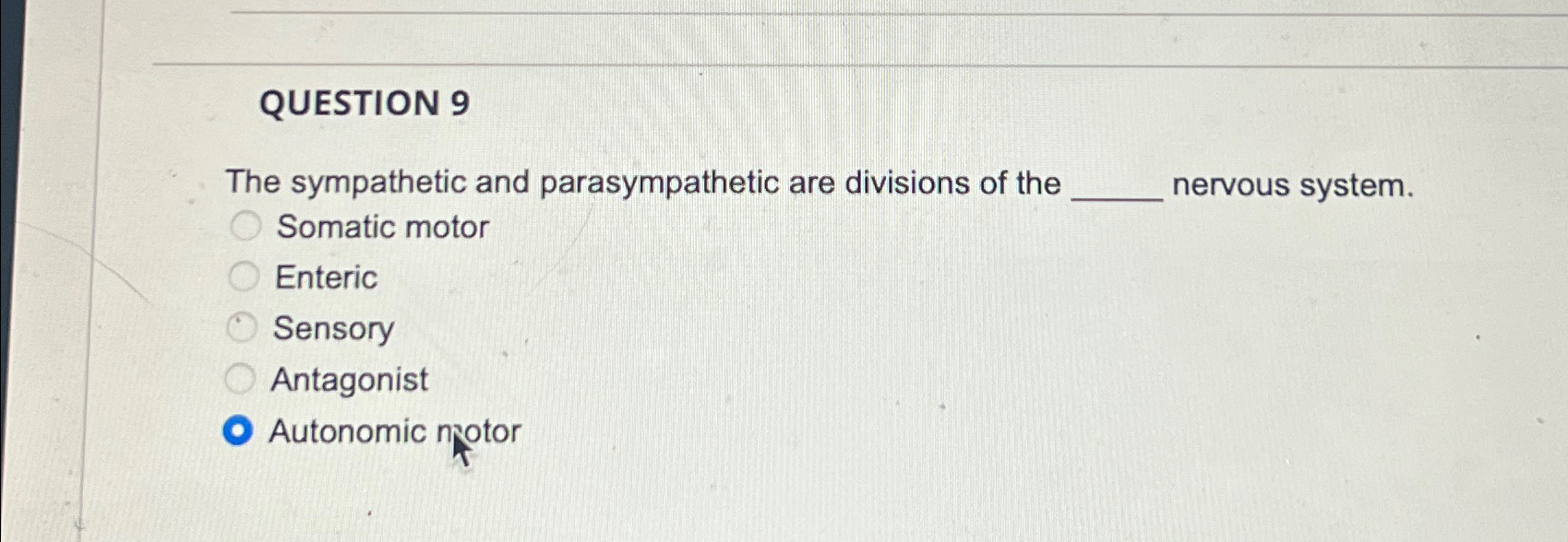 Solved QUESTION 9The sympathetic and parasympathetic are | Chegg.com