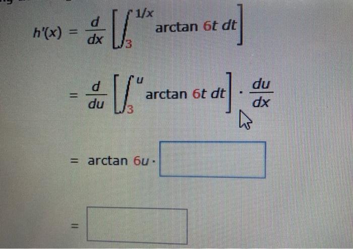 Solved 1/x arctan 6t dt h'(x) dx Home / [S = d du arctan 6t | Chegg.com