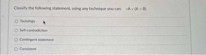 Solved Construct the proper truth table to classify the | Chegg.com