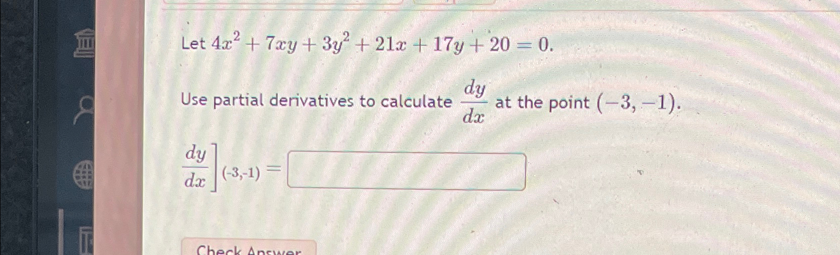 Solved Let 4x2+7xy+3y2+21x+17y+20=0.Use partial derivatives | Chegg.com
