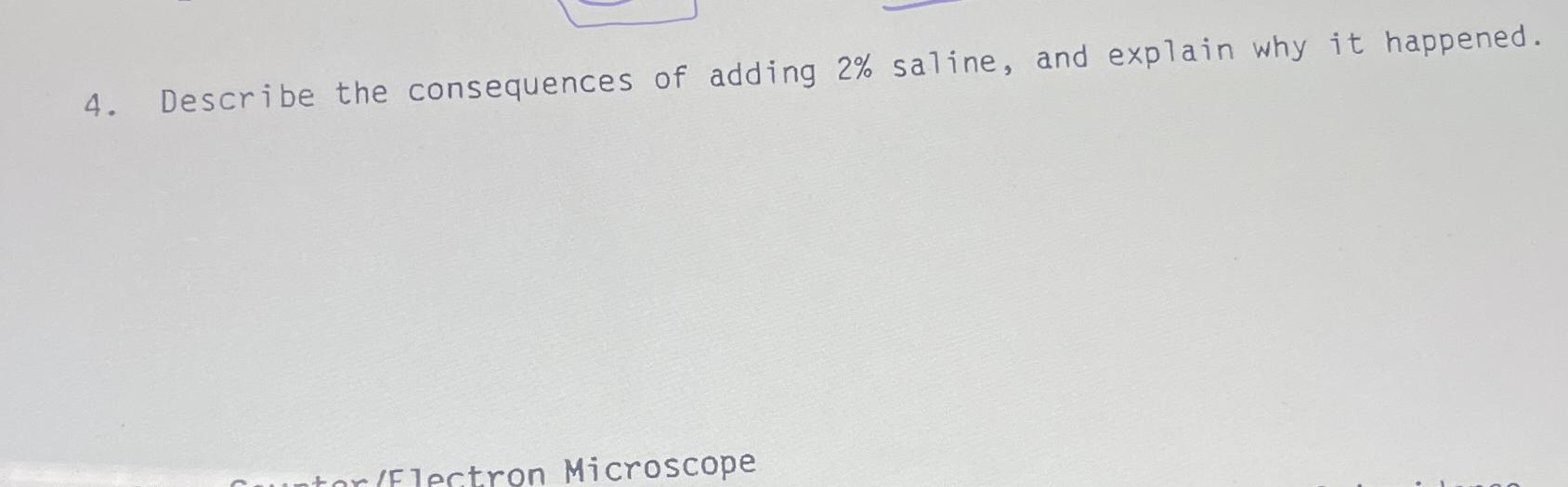 Solved Describe the consequences of adding 2% ﻿saline, and | Chegg.com