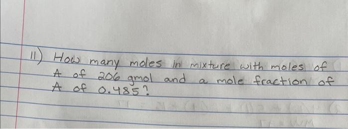 Solved 11) How many moles in mixture with moles of A of | Chegg.com