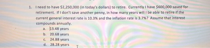 Solved 1. I need to have $2,250,000 (in today's dollars) to | Chegg.com