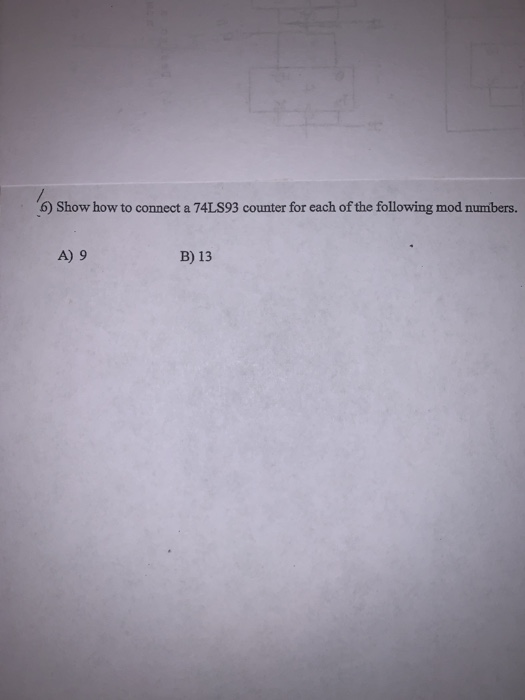 Solved 6 Show how to connect a 74LS93 counter for each of | Chegg.com