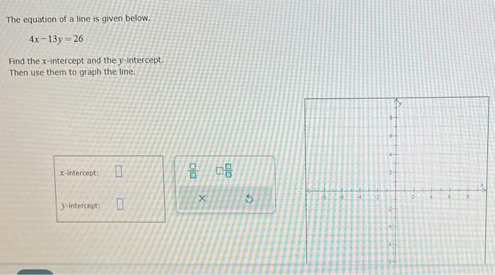 Solved The equation of a line is given below. 4x−13y=26 Find | Chegg.com