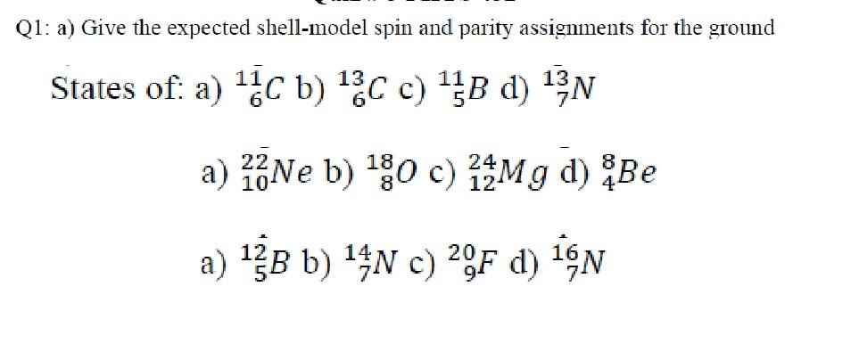 Solved Q1: a) Give the expected shell-model spin and parity | Chegg.com