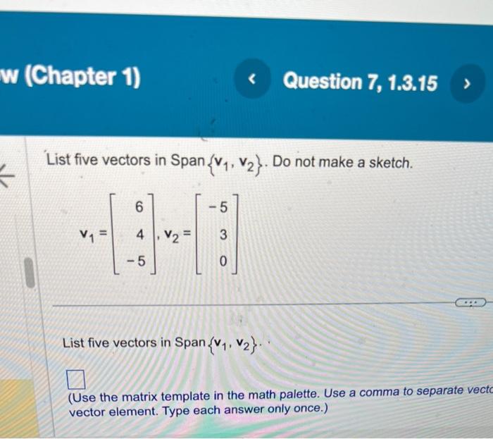 Solved List five vectors in Span {v1,v2}. Do not make a | Chegg.com