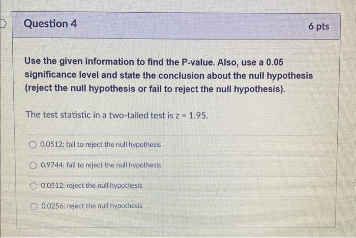 Solved Use the given information to find the P-value. Also, | Chegg.com