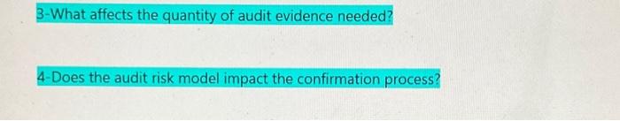 Solved 3-What affects the quantity of audit evidence needed? | Chegg.com