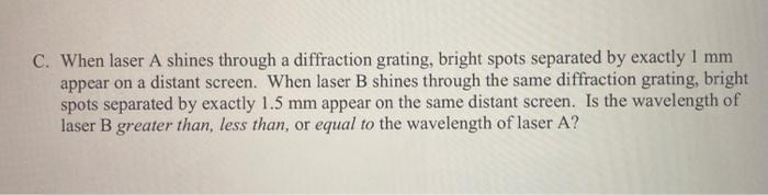 Solved C. When laser A shines through a diffraction grating, | Chegg.com