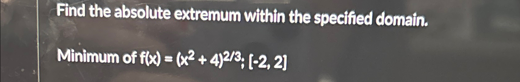 Solved Find the absolute extremum within the specified | Chegg.com
