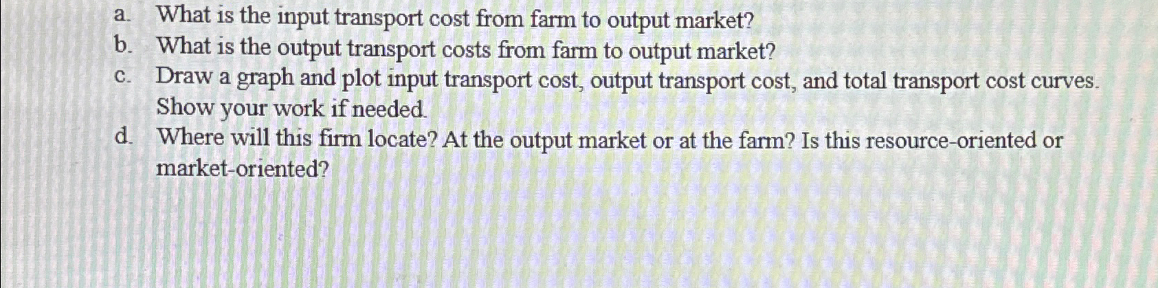 Solved a. ﻿What is the input transport cost from farm to | Chegg.com