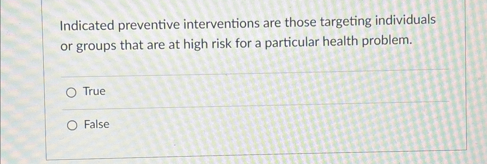 Solved Indicated preventive interventions are those | Chegg.com
