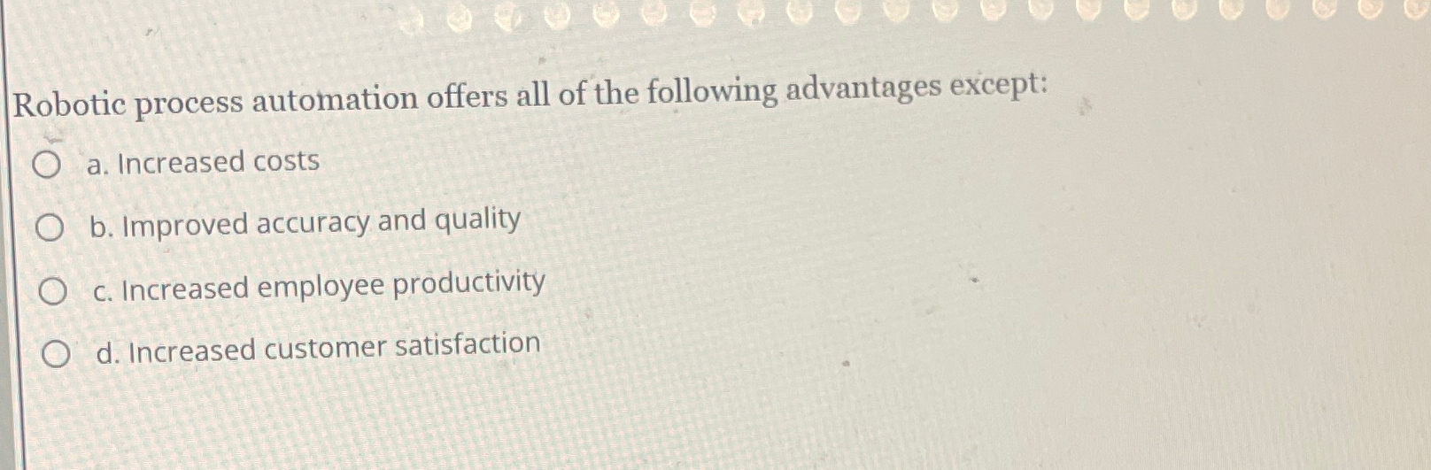Solved Robotic process automation offers all of the | Chegg.com