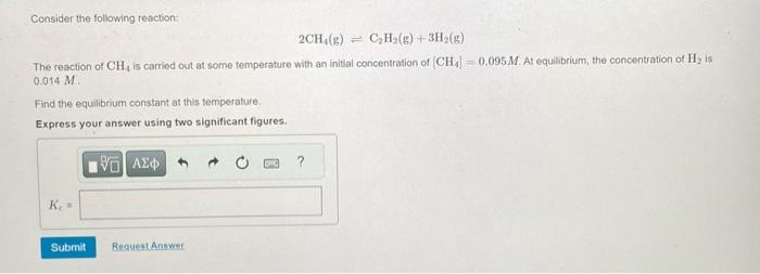 Solved Consider the following reaction: 2CH4( g)⇌C2H2( | Chegg.com