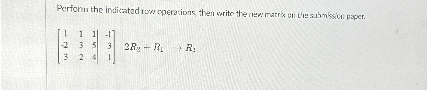 Solved Perform the indicated row operations, then write the | Chegg.com