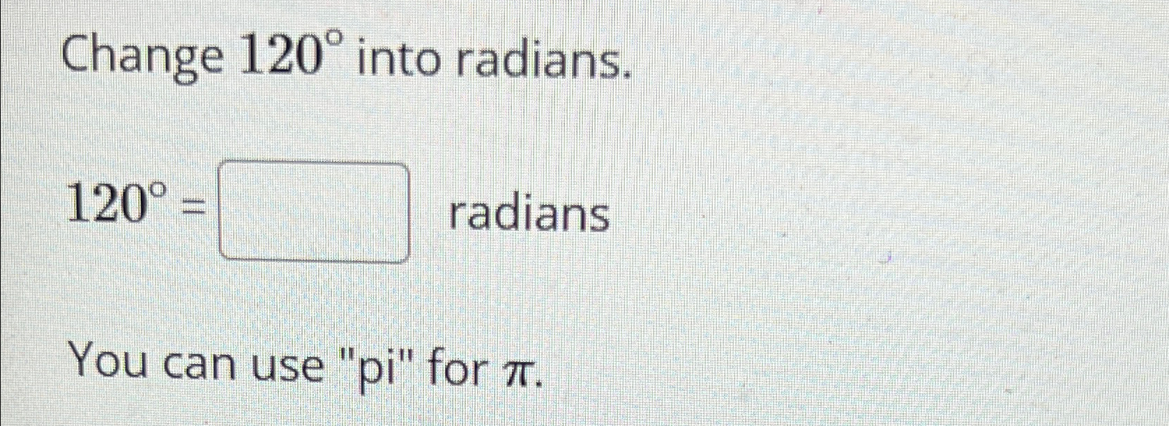 Solved Change 120° ﻿into radians.120°= ﻿radiansYou can use | Chegg.com